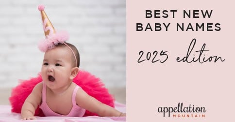 Best New Baby Names 2025 - Appellation Mountain