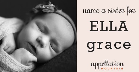 Choosing a Short Girl Name to Match Ella Grace - Appellation Mountain