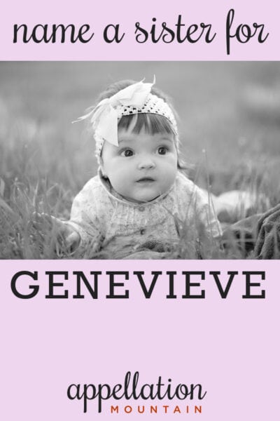 Strong, Vintage Girl Names for Genevieve's Sister - Appellation Mountain