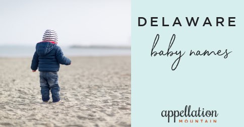 Popular in Delaware Baby Names - Appellation Mountain