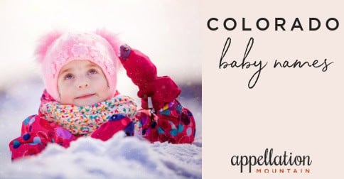 Popular in Colorado Baby Names - Appellation Mountain