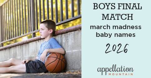March Madness Baby Names 2026: Boys Final - Appellation Mountain